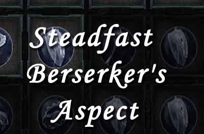 Diablo 4 Steadfast Berserker's Aspect
